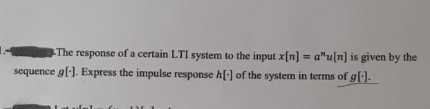 Solved The response of a certain LTI system to the input | Chegg.com