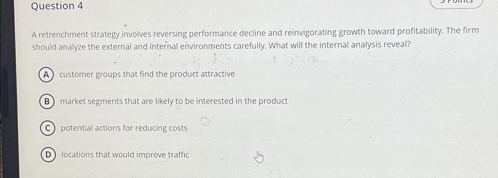 Solved Question 4a Retrenchment Strategy Involves Reversing 