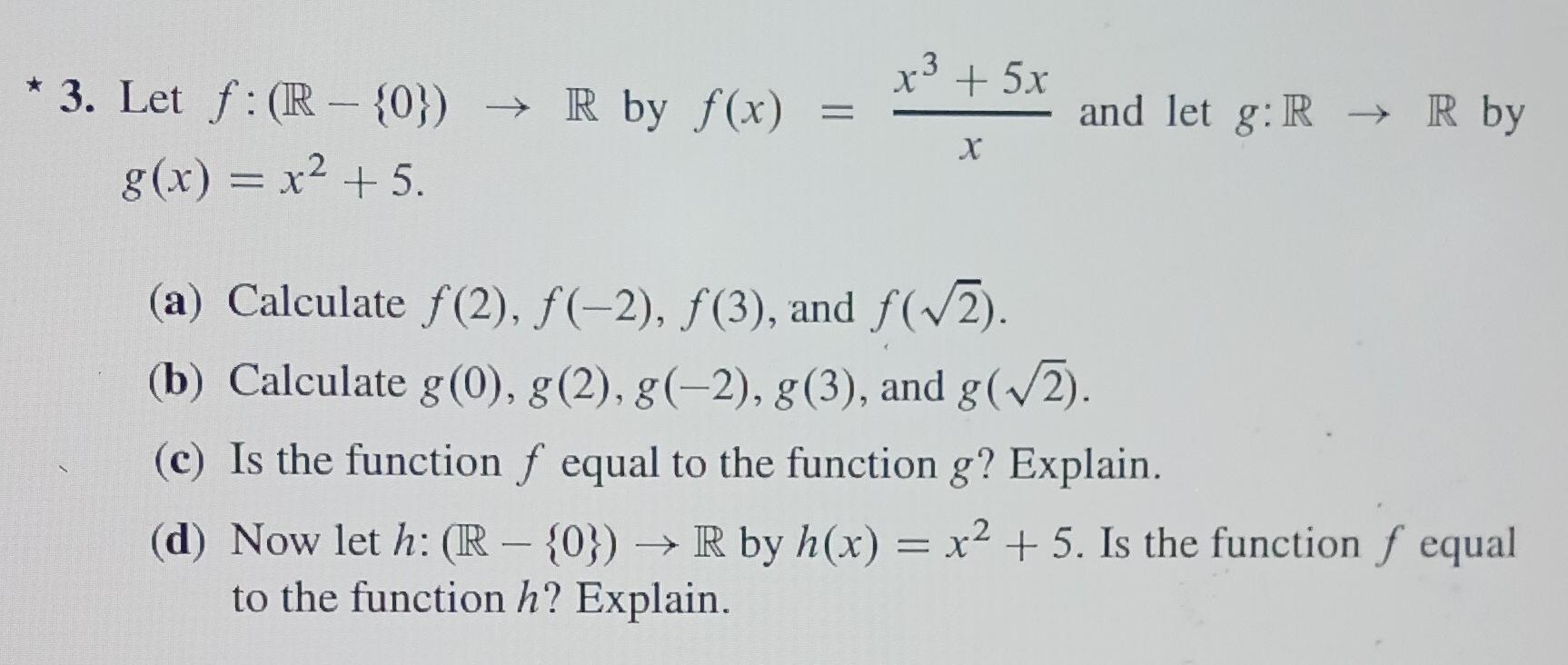 Solved 3. Let f:(R−{0})→R by f(x)=xx3+5x and let g:R→R by | Chegg.com