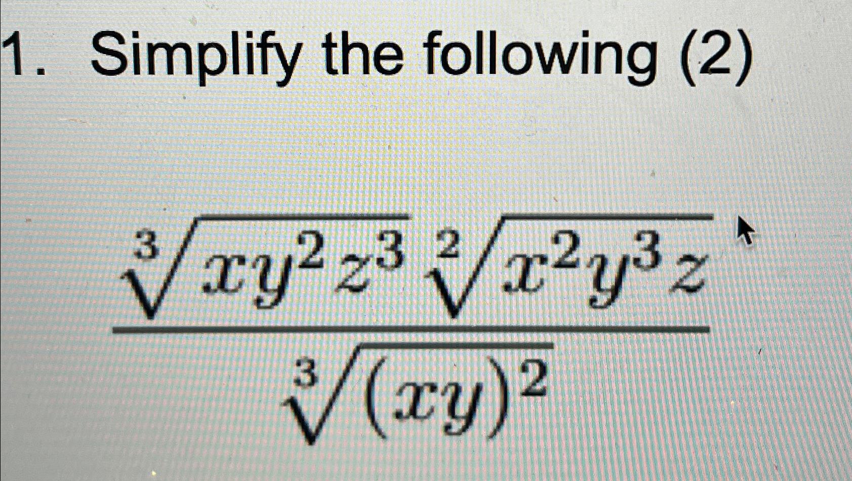 Solved Simplify the following (2)xy2z33x2y3z2(xy)23 | Chegg.com