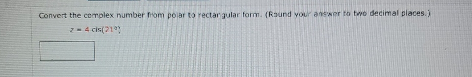 Solved Convert the complex number from polar to rectangular | Chegg.com