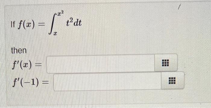 Solved If f(x)=∫xx2t2dt then f′(x)=f′(−1)= | Chegg.com