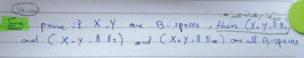 Solved Ex prove if X,Y ane B-spaces, then (X×y,∥ - 1 , and | Chegg.com