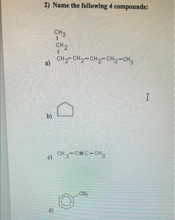 Solved 2) Name the following 4 compounds: CH3 CH2 | Chegg.com