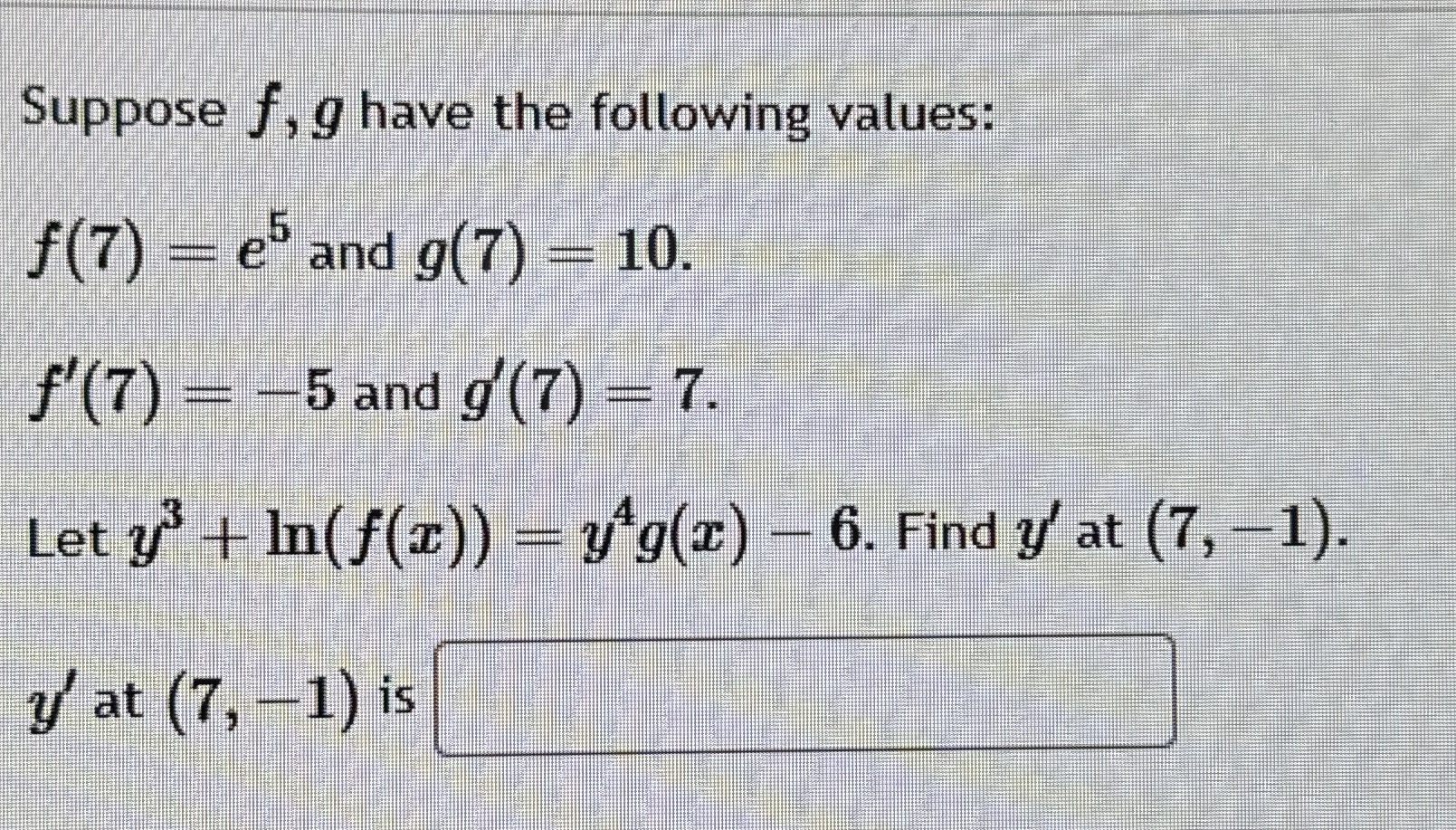 Solved Suppose f,g ﻿have the following values:f(7)=e5 ﻿and | Chegg.com