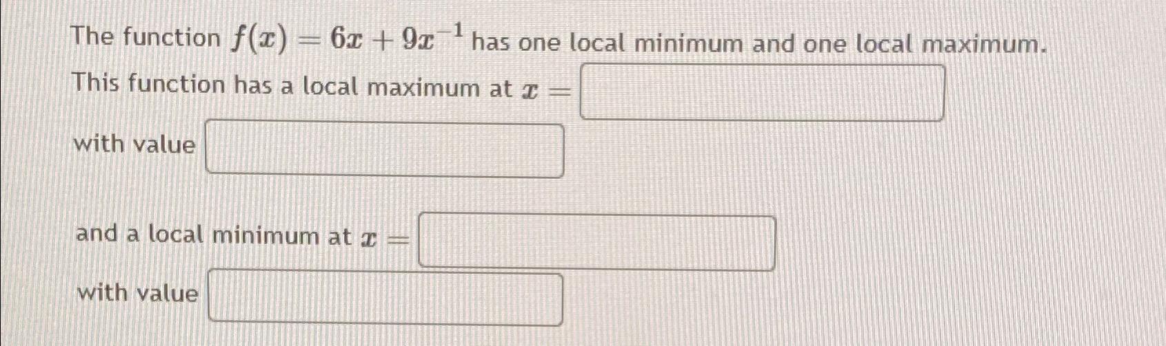 Solved The function f(x)=6x+9x-1 ﻿has one local minimum and | Chegg.com