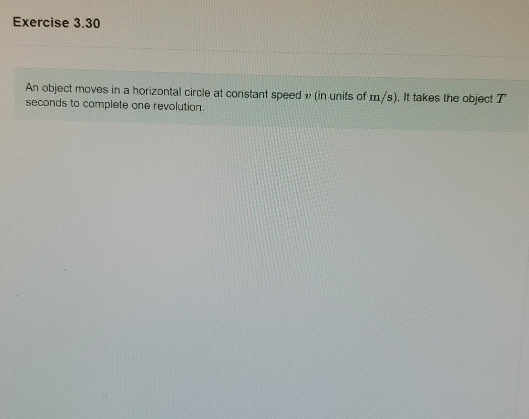 Solved Exercise 3.30 An object moves in a horizontal circle | Chegg.com