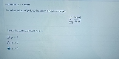 Solved QUESTION 22 * 1 ﻿POINTFor what values of p ﻿does the | Chegg.com