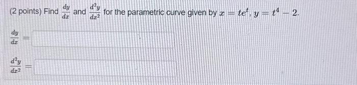 Solved (2 points) Find dxdy and dx2d2y for the parametric | Chegg.com