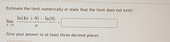 Solved Estimate the limit numerically or state that the | Chegg.com