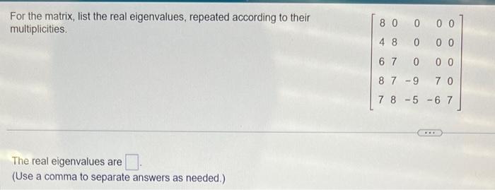 Solved For the matrix, list the real eigenvalues, repeated | Chegg.com