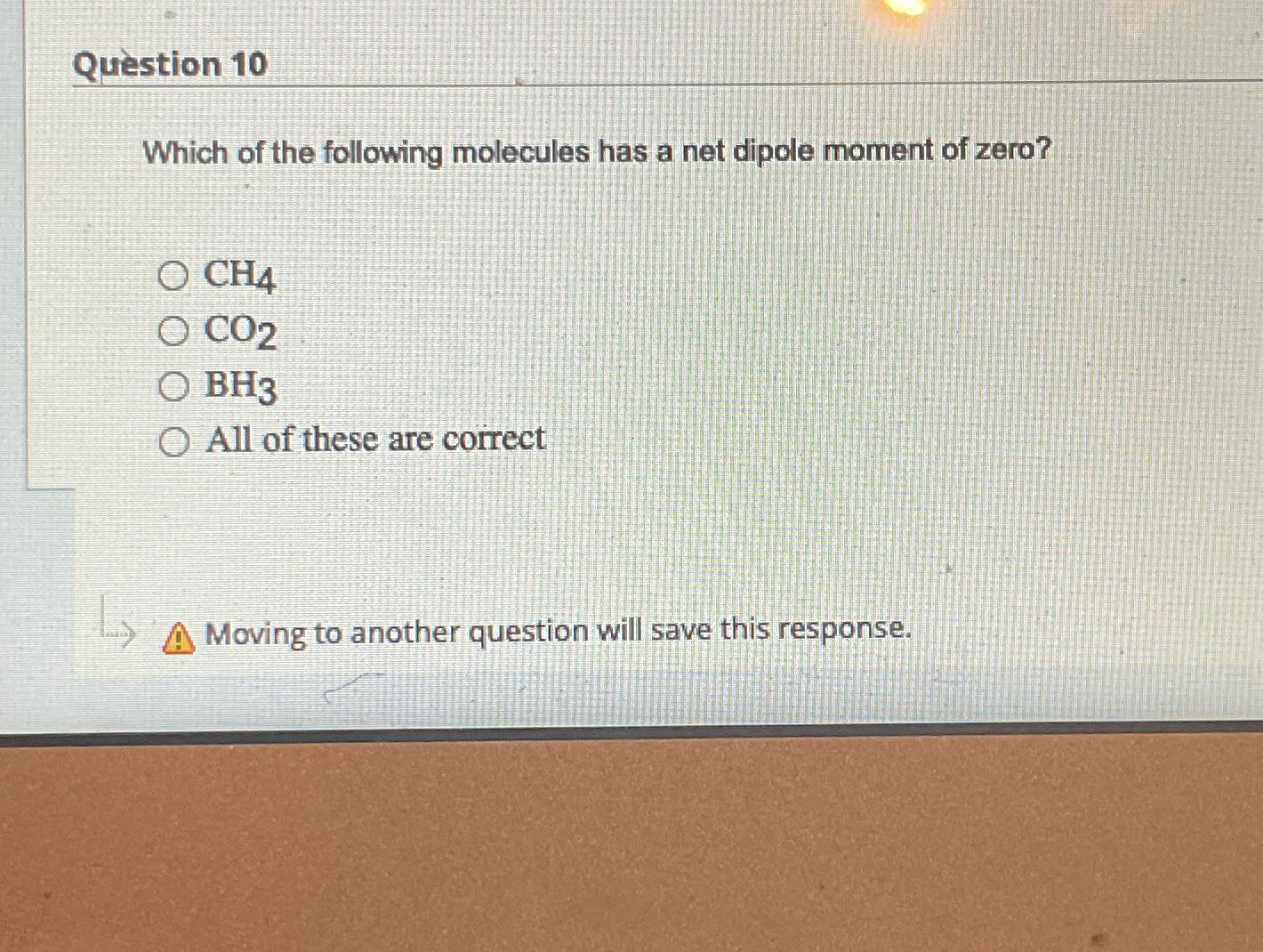 Solved Quèstion 10Which of the following molecules has a net | Chegg.com