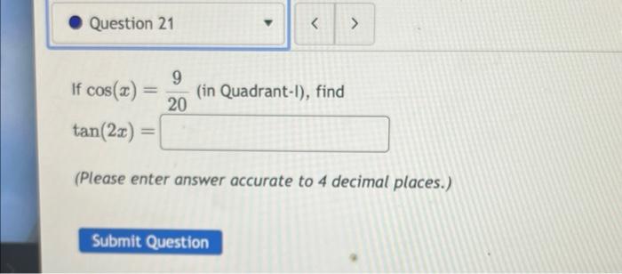 Solved If cos(x)=209 (in Quadrant-1), find tan(2x)= (Please | Chegg.com