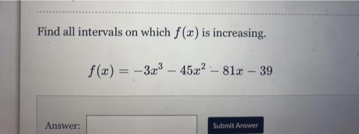 Solved Find all intervals on which f(x) is increasing. | Chegg.com