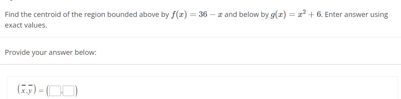 Solved Find the centroid of the region bounded above by | Chegg.com