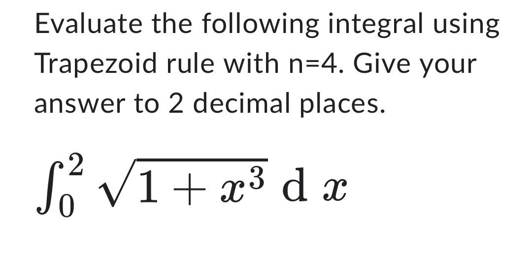 Solved Evaluate the following integral using Trapezoid rule | Chegg.com