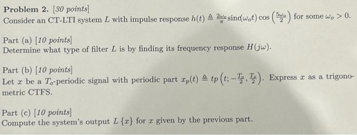 Solved Problem 2. [ 30 points] Consider an CT-LTI system L | Chegg.com