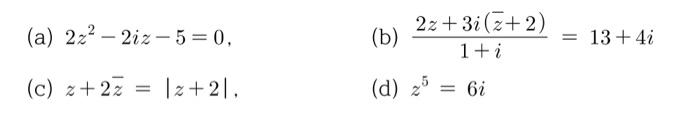 Solved (a) 2z2 – 2iz - 5 = 0, = 13+ 4i 2z+ 3i(2+2) (b) 1+i | Chegg.com