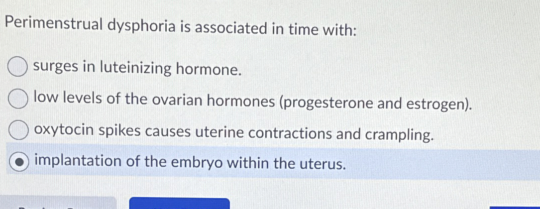 Solved Perimenstrual dysphoria is associated in time | Chegg.com