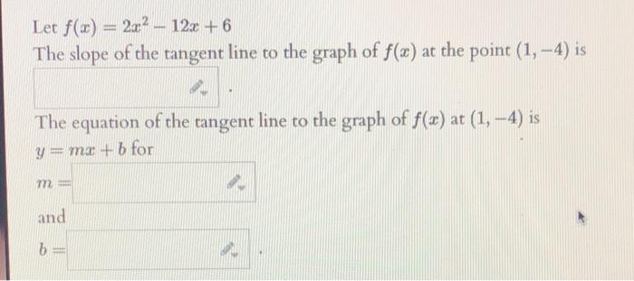 Solved Let f(x)=2x2−12x+6 The slope of the tangent line to | Chegg.com