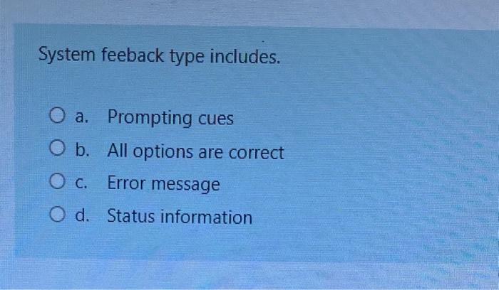 Solved System feeback type includes. a. Prompting cues b. | Chegg.com