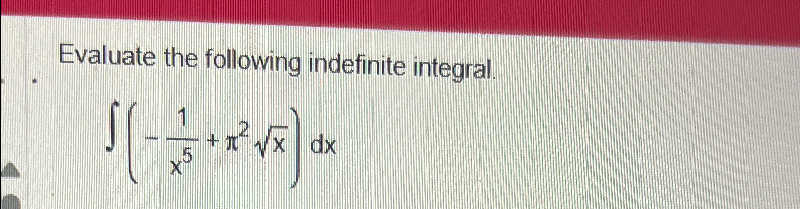 Solved Evaluate the following indefinite | Chegg.com