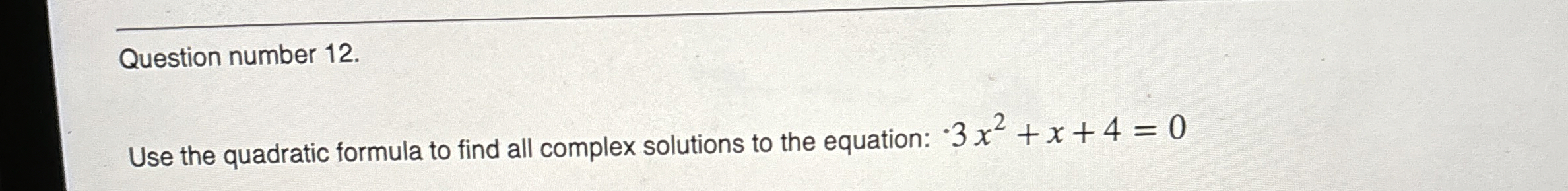 Solved Question number 12.Use the quadratic formula to find | Chegg.com
