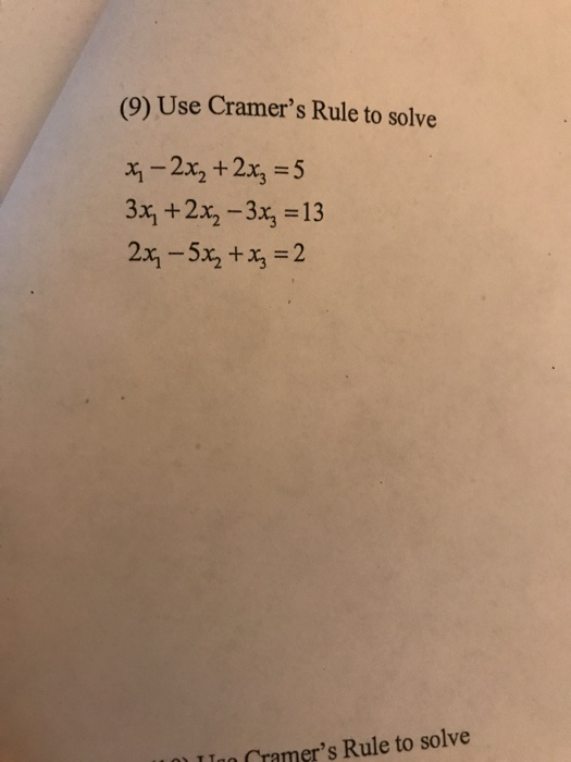 Solved (9) Use Cramer's Rule to solve x - 2x2 + 2x3 = 5 3x, | Chegg.com