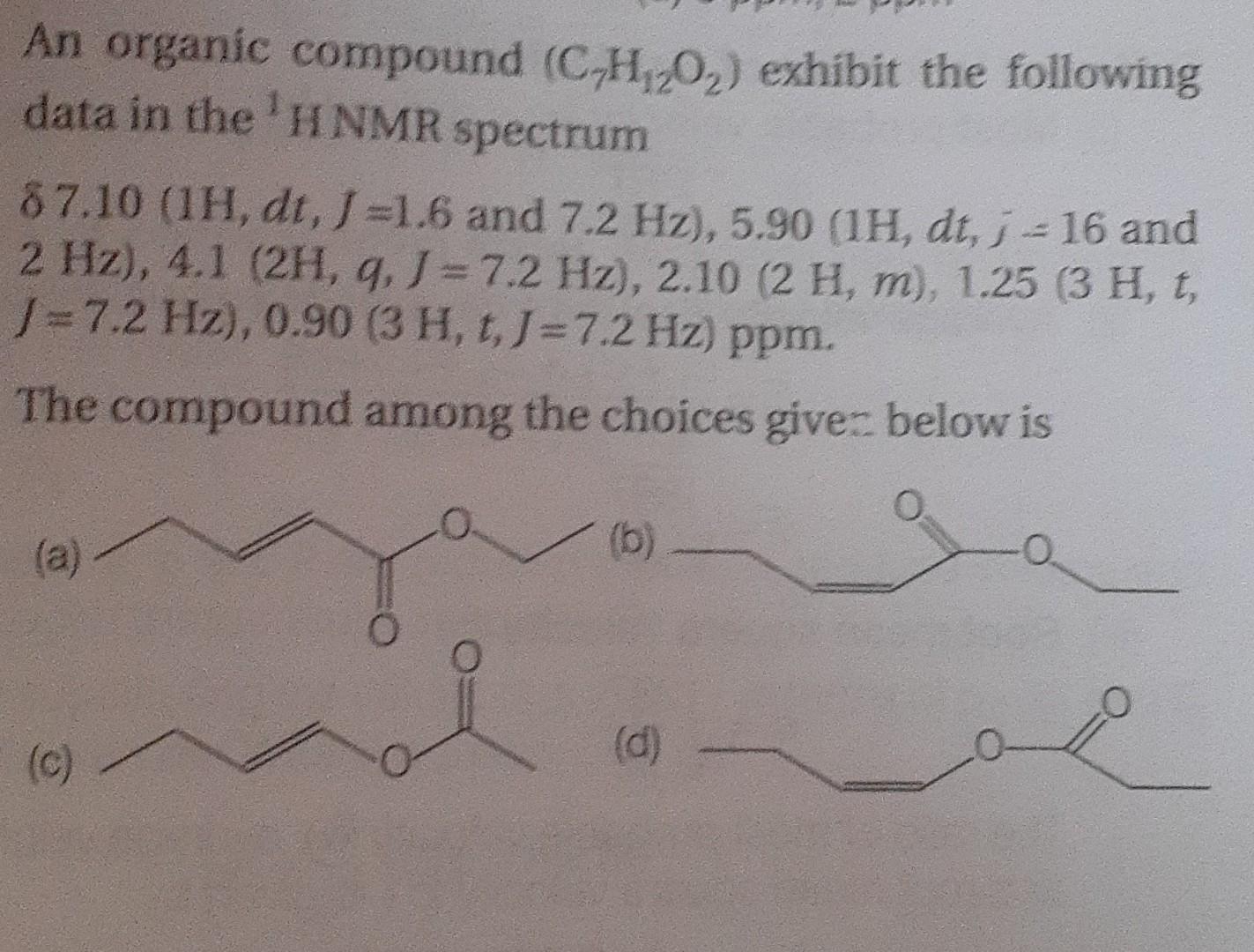 Solved An organic compound (C7H12O2) exhibit the following | Chegg.com