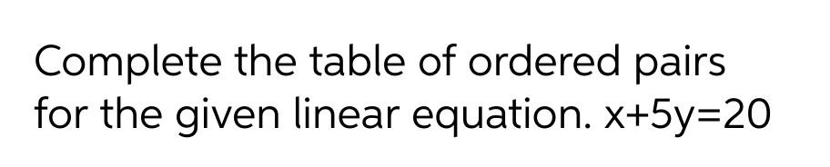 Solved Complete the table of ordered pairs for the given | Chegg.com