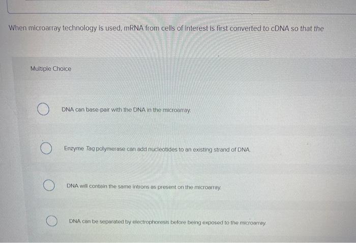 Solved When microarray technology is used, mRNA from cells | Chegg.com