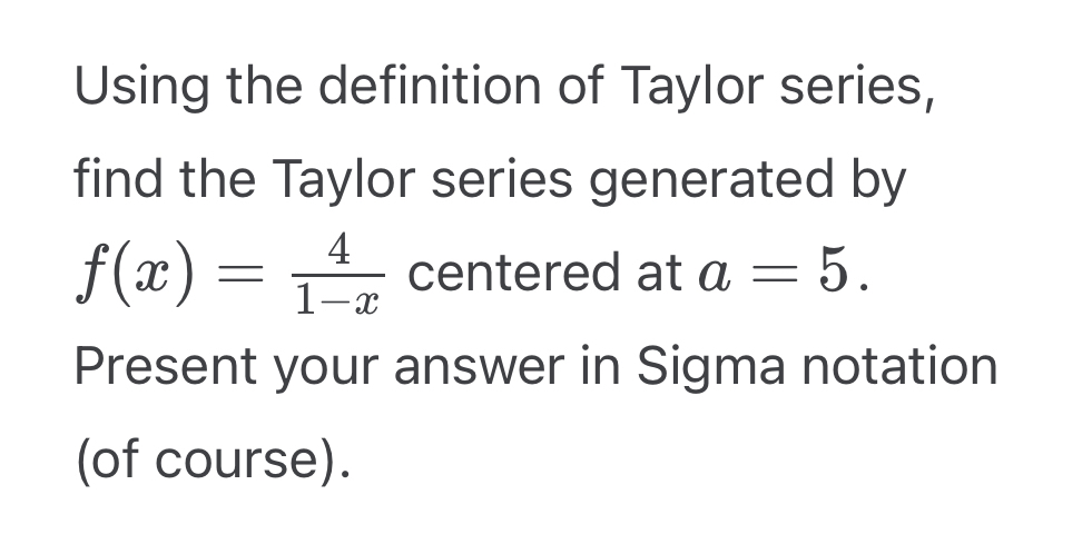Solved Using the definition of Taylor series, find the | Chegg.com Solved Using the definition of Taylor series, find the | Chegg.com