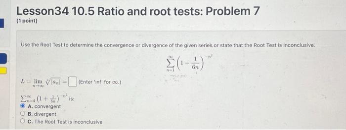 Lesson34 10.5 Ratio and root tests: Problem 7 (1 | Chegg.com