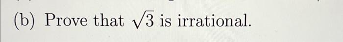 Solved (b) Prove that V3 is irrational. | Chegg.com