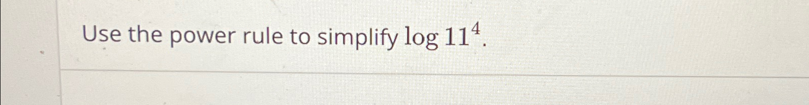 Solved Use the power rule to simplify log114. | Chegg.com