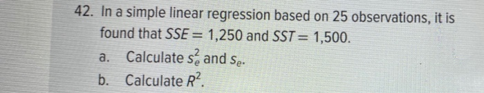 Solved 42. In a simple linear regression based on 25 | Chegg.com