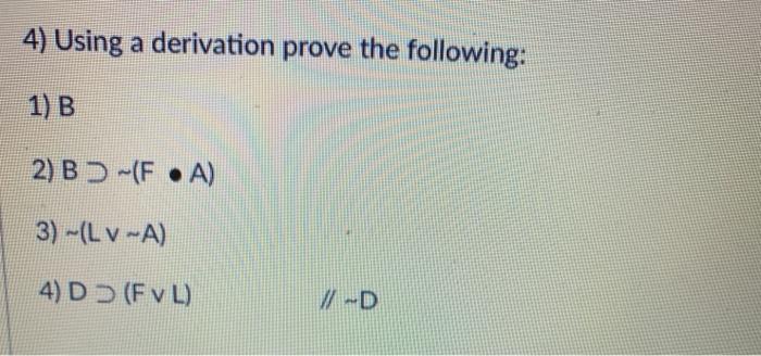 Solved 4) Using a derivation prove the following: 1) B 2) B | Chegg.com