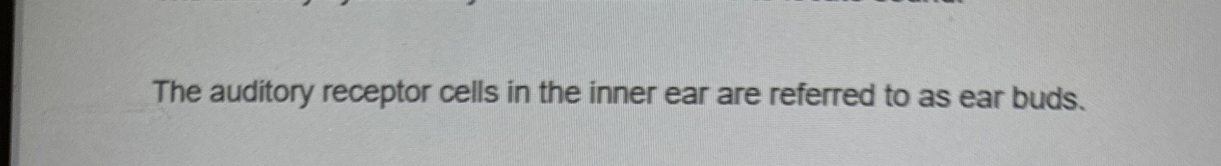 Solved The auditory receptor cells in the inner ear are | Chegg.com