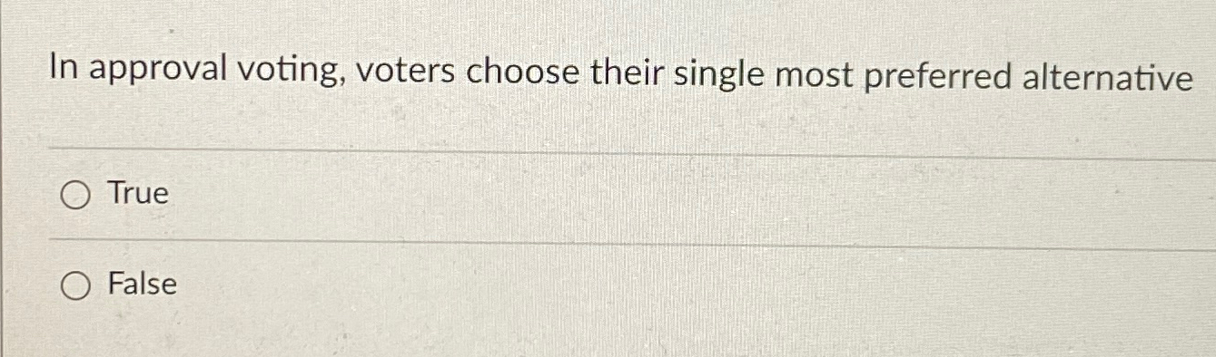 Solved In approval voting, voters choose their single most | Chegg.com