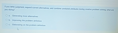 Solved If you defer judgment, expand current alternatives, | Chegg.com