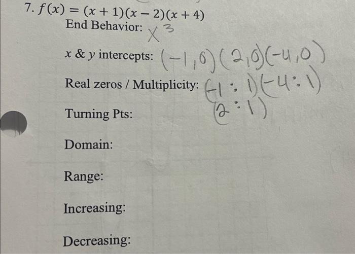 Solved 7. f(x)=(x+1)(x−2)(x+4) End Behavior: x&y intercepts: | Chegg.com