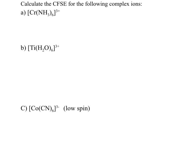 Solved Calculate the CFSE for the following complex ions: a) | Chegg.com