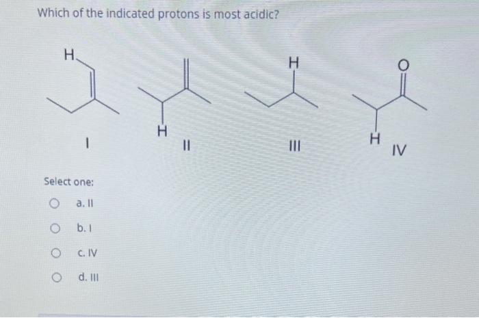 Solved Which of the indicated protons is most acidic? H H H | Chegg.com