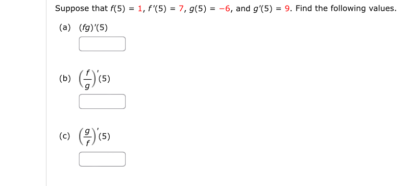 Solved Suppose that f(5)=1,f'(5)=7,g(5)=-6, ﻿and g'(5)=9. | Chegg.com