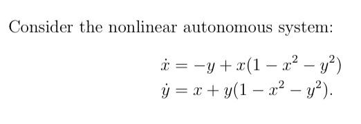 Consider the nonlinear autonomous system: * = -y + | Chegg.com