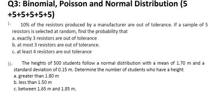 Solved Q3: Binomial, Poisson and Normal Distribution | Chegg.com