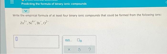 Solved III Predicting the formula of binary ionic compounds | Chegg.com