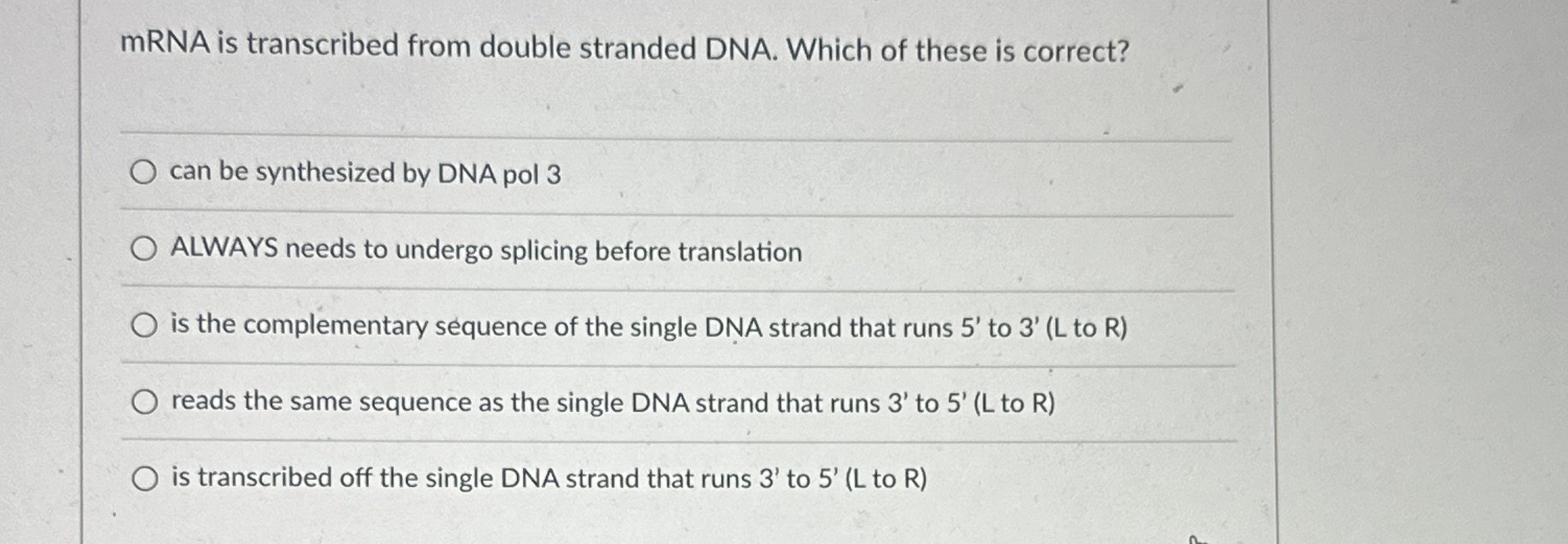 Solved mRNA is transcribed from double stranded DNA. Which | Chegg.com