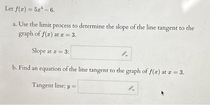 Solved f(x)=5x4−6 a. Use the limit process to determine the | Chegg.com