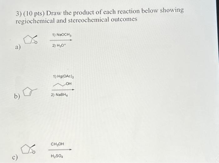 Solved 3) (10 pts) Draw the product of each reaction below | Chegg.com